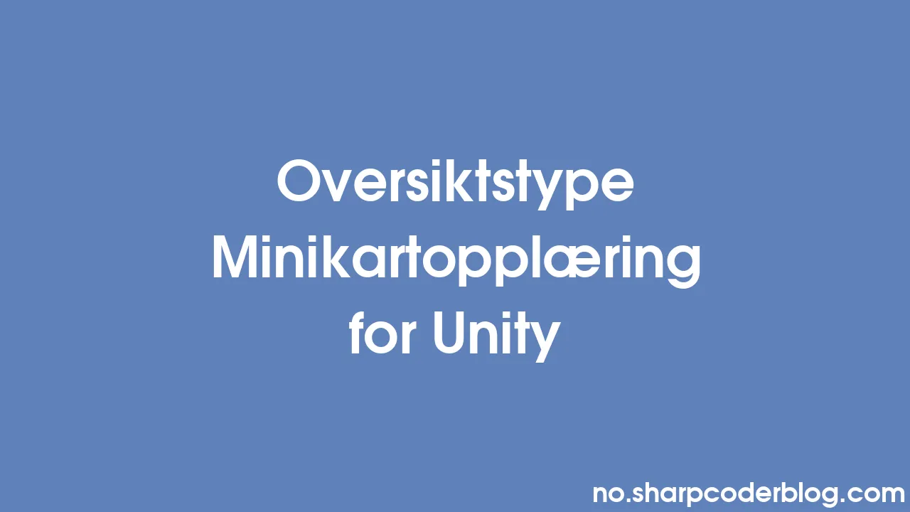 Oversiktstype Minikartopplæring For Unity Sharp Coder Blog