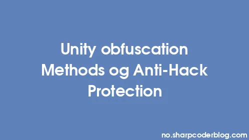 Unity obfuscation Methods og Anti-Hack Protection - Thumbnail