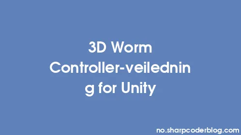 3D Worm Controller-veiledning for Unity - Thumbnail