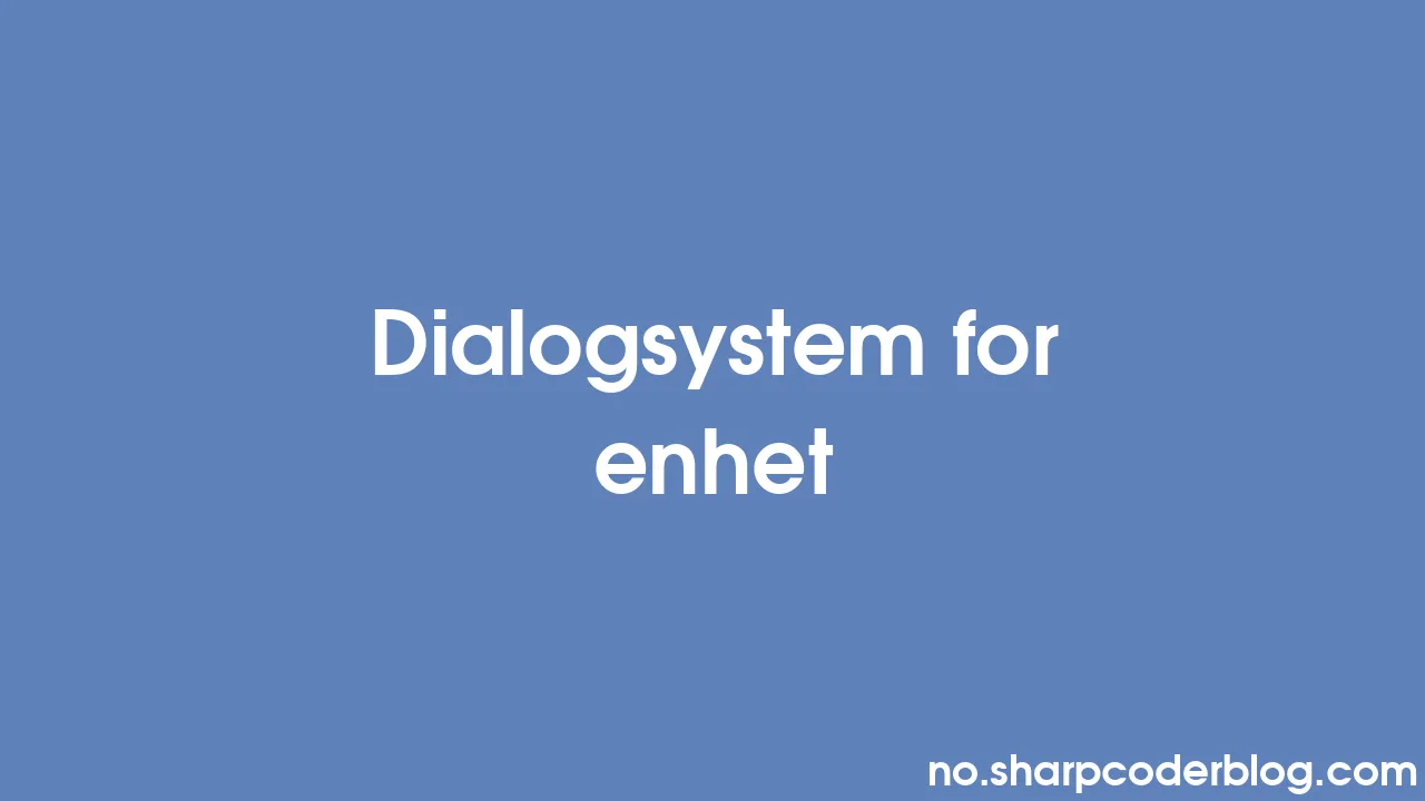 Dialogsystem For Enhet Sharp Coder Blog 9511
