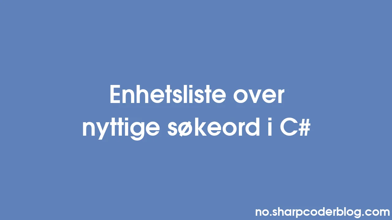 Enhetsliste Over Nyttige Søkeord I C Sharp Coder Blog