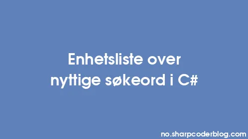Enhetsliste over nyttige søkeord i C# - Thumbnail