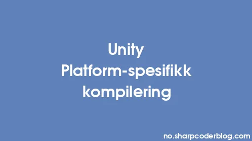 Unity Platform-spesifikk kompilering - Thumbnail