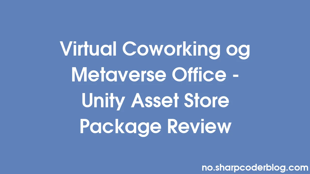 Virtual Coworking og Metaverse Office - Unity Asset Store Package Review | Sharp Coder Blog