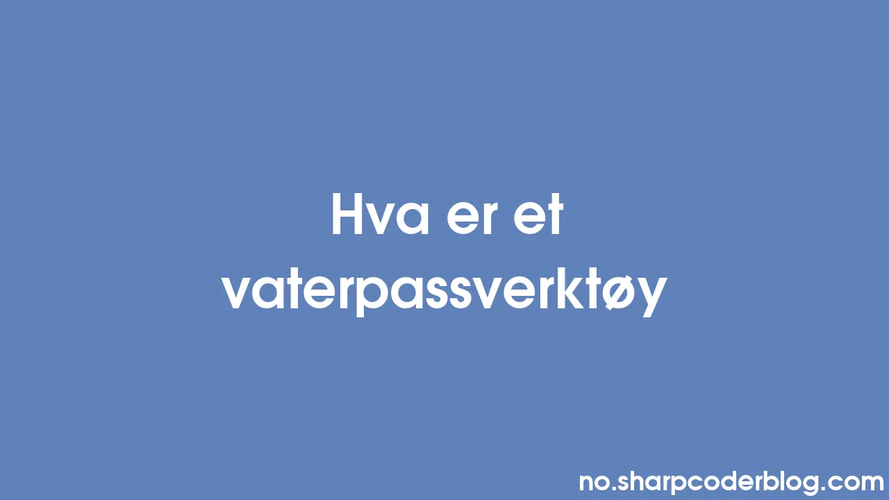 Hva er et vaterpassverktøy | Sharp Coder Blog