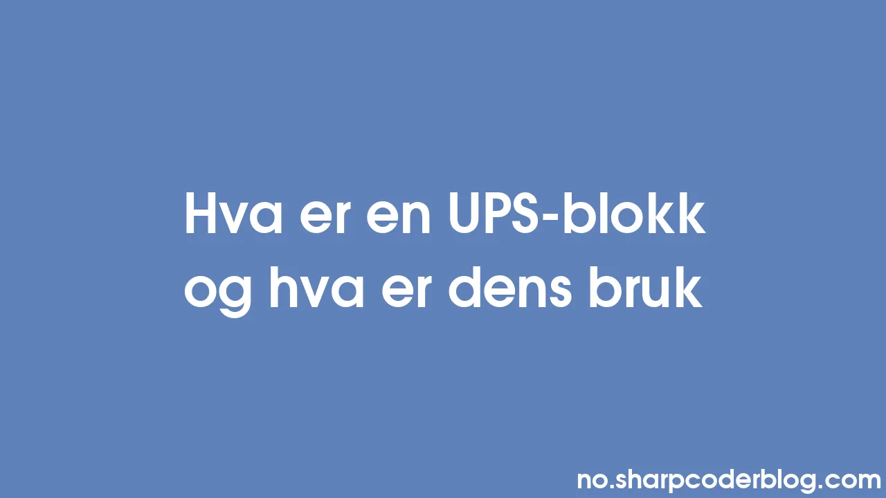 Hva er en UPS-blokk og hva er dens bruk | Sharp Coder Blog