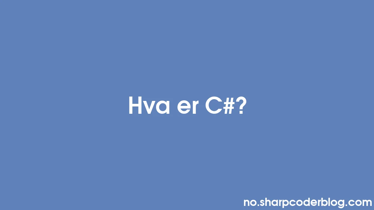 Hva Er C Sharp Coder Blog