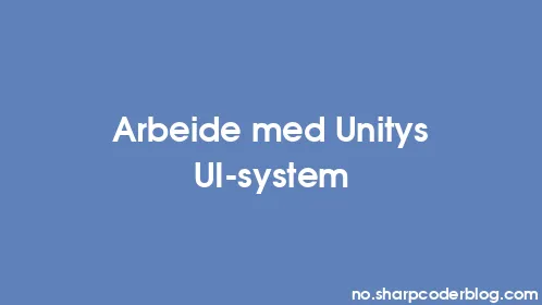Arbeide med Unitys UI-system - Thumbnail